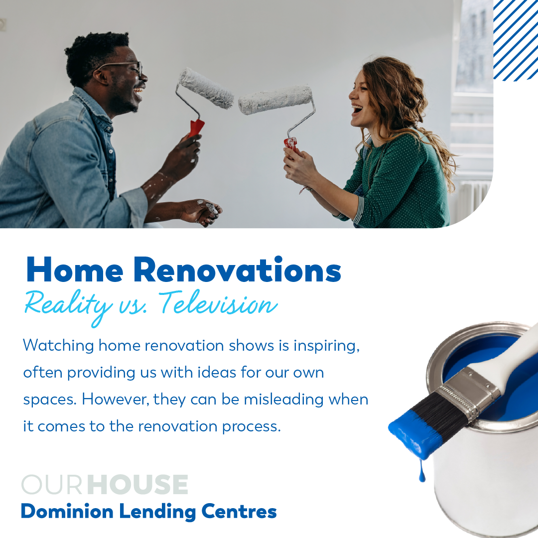 Home Renovations – Reality vs. Television - Dominion Lending Centres